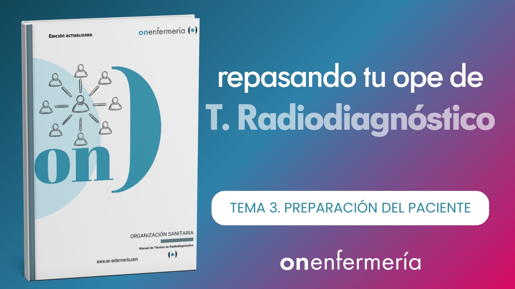 Temario Oposiciones Técnico Radiodiagnóstico (Tema 3: Preparación del paciente) - On-enfermería